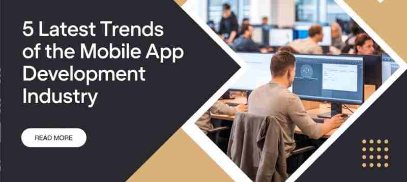 5 Latest Trends of the Mobile App Development Industry