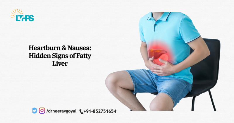 Heartburn & Nausea: Hidden Signs of Fatty Liver