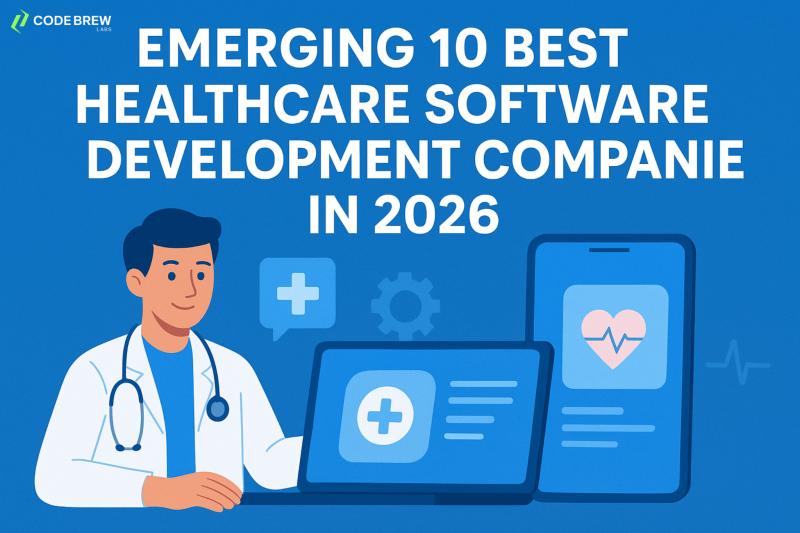 Emerging 10 Best Healthcare Software Development Companies in 2026